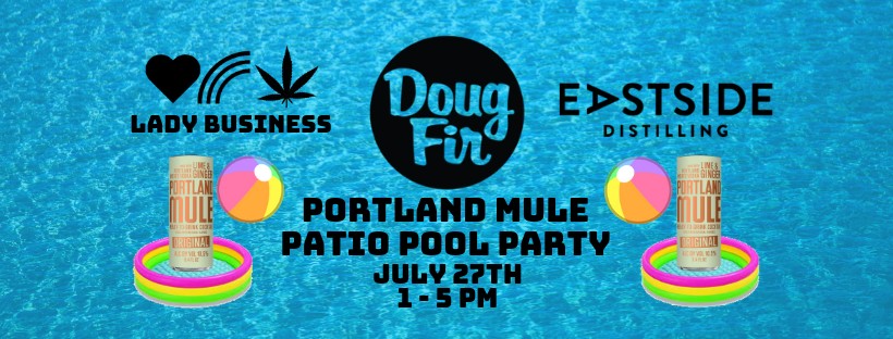 Portland Mule Doug Fir Patio Pool Party Tickets | Doug Fir Lounge ...